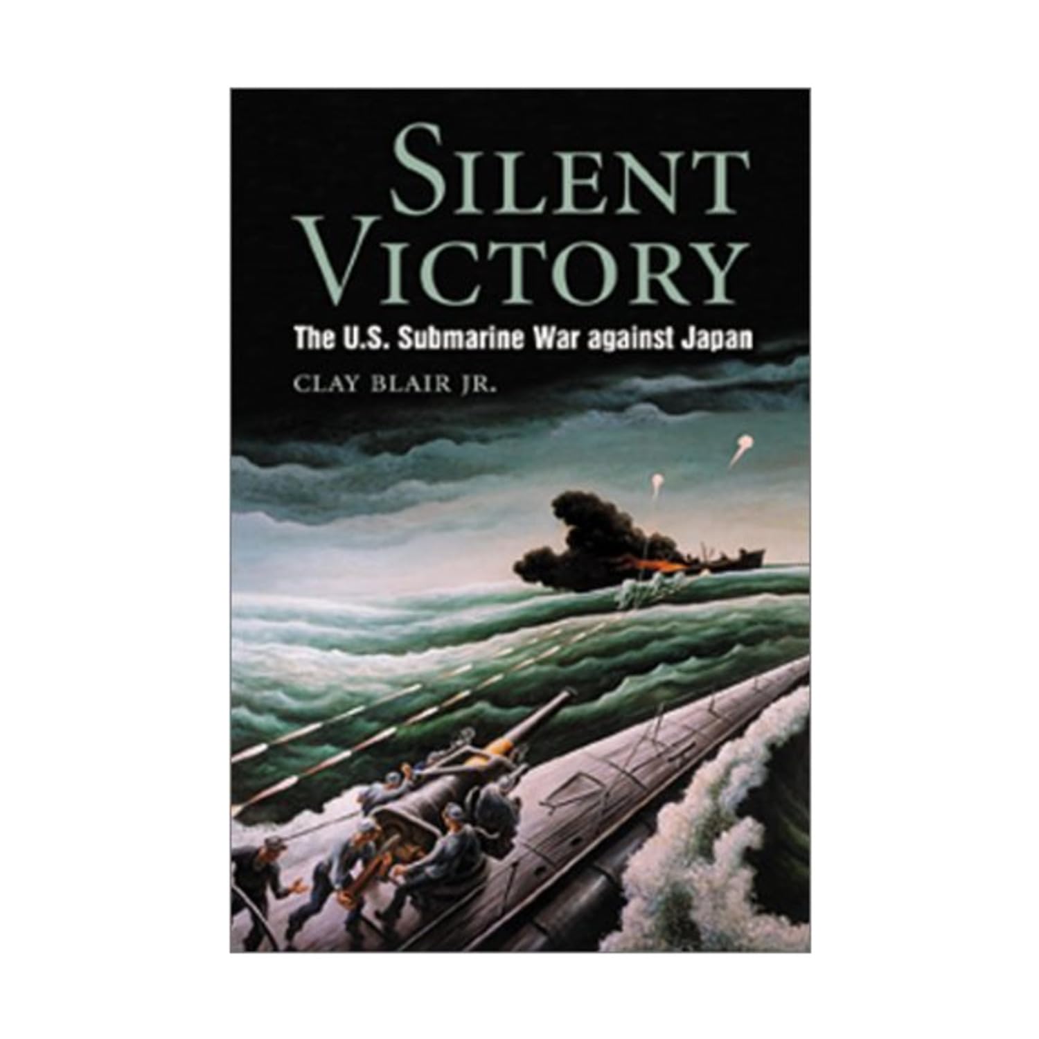 Book Review Redux: ‘Silent Victory: The U.S. Submarine War Against ...